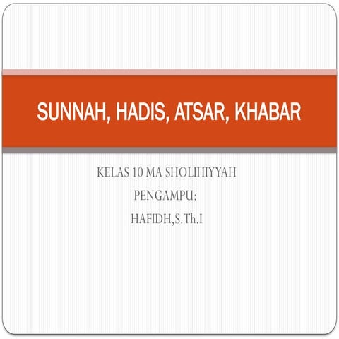 SUNNAH, HADIS, ATSAR, KHABAR ppt alquran hadis kelas 10 | PPTX