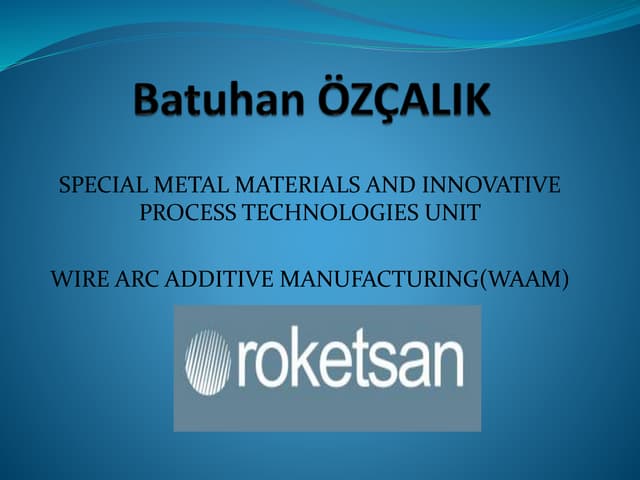 Wire Arc Additive Manufacturing Pptx