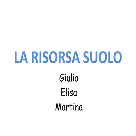 La risorsa suolo | PPTX