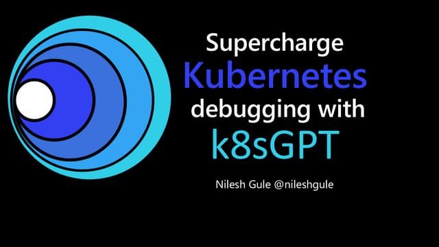 Supercharge Kubernetes Debugging With K8sgptpdf