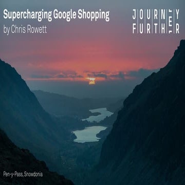 Supercharging Google Shopping by Chris Rowett | PPT