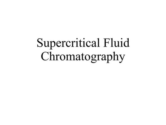 Super crtical fluid chromatography ppt | PPTX