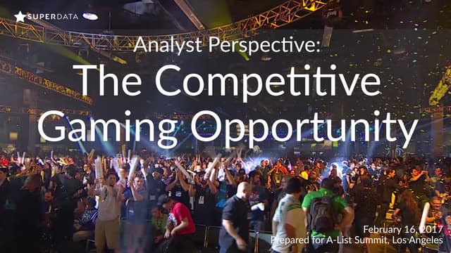 Joost van Dreunen: The Competitive Gaming Opportunity | PPT Joost van Dreunen: The Competitive Gaming Opportunity | PPT