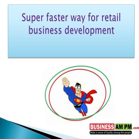 Super faster way for retail business development- businessampm.com