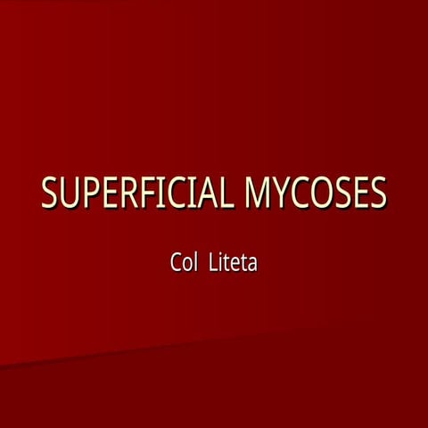 Superficial mycoses common in medical dermatology | PPT