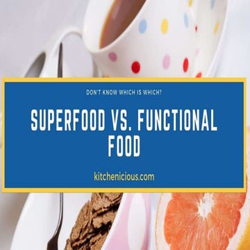 Superfood vs functional food presented by kitchenicious.com