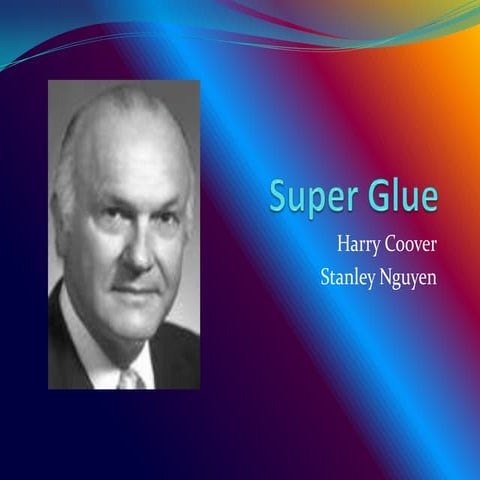 Super Glue, Harry Coover | PPTX