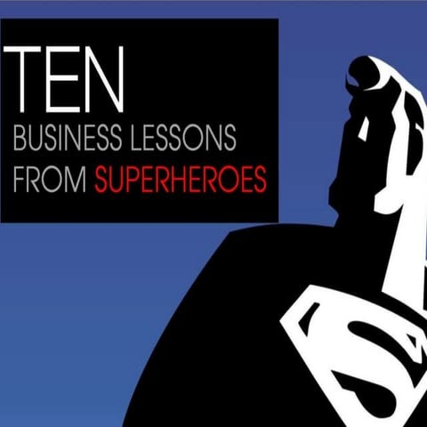 10 Business Lessons From Superheroes, For Startups | PPTX