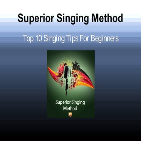 Superior Singing Method - Top 10 Singing Tips for Beginners | PPT