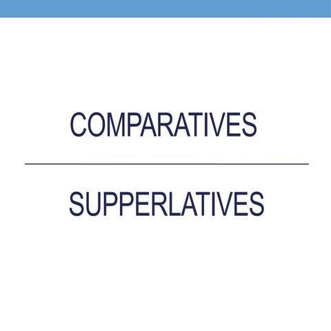 SUPERLATIVES AND COMPARATIVES.pptx (primaria) | PPTX