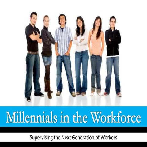 Supervisor training: How to manage millennials | PPT