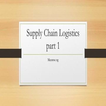 Supply chain logistics part 1 | PPTX