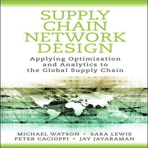 Supply Chain Network Design Applying Optimization and Analytics to the ...