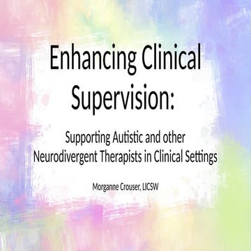 Enhancing Clinical Supervision: Supporting Autistic and other ...