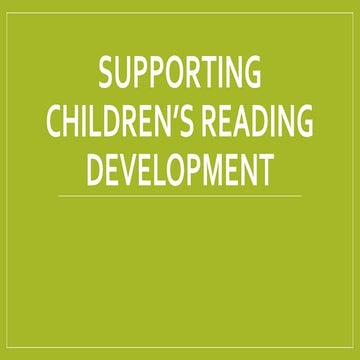 SUPPORTING CHILDREN’S READING DEVELOPMENT.pptx
