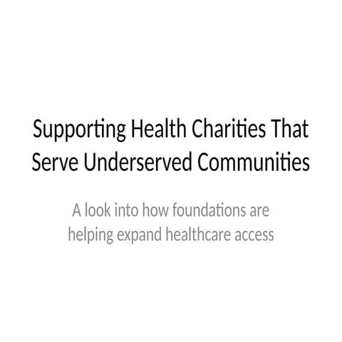 Supporting Health Charities That Serve Underserved Communities | PPTX