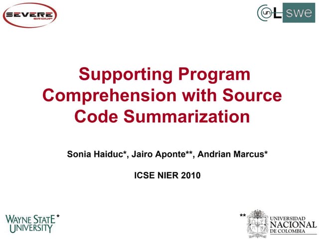 Supporting Program Comprehension With Source Code Summarization Icse Nier 2010 Ppt
