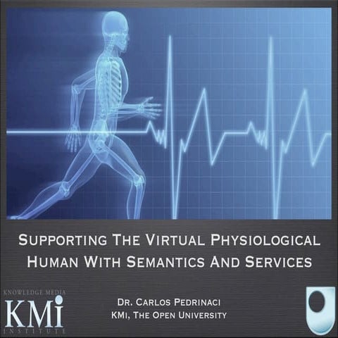 Supporting the virtual physiological human with semantics and services ...