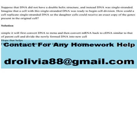 Suppose that DNA did not have a double helix structure, and instead ...