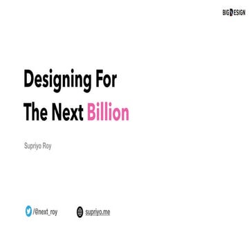 Designing for the next billion - Big Design 2019 | PPT