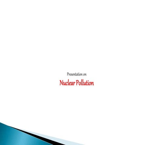 Nuclear pollution | PPTX