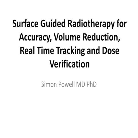 Surface Guided Radiotherapy for Accuracy, Volume Reduction, Real time ...