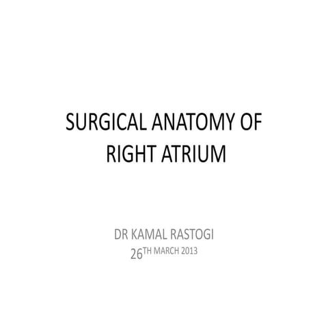 Surgical anatomy of right atrium | PPTX
