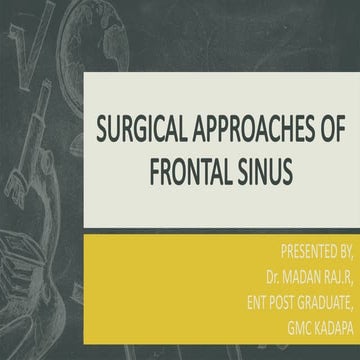 SURGICAL APPROACHES TO FRONTAL SINUS AND FRONTAL RECESS | PPTX