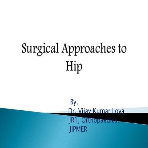 Surgical approaches to hip | PPTX