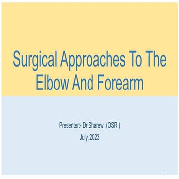 Surgical Approaches to the Elbow & Forearm.pptx
