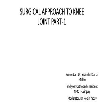 SURGICAL APPROACH TO KNEE JOINT PART 1 SIKU.pptx