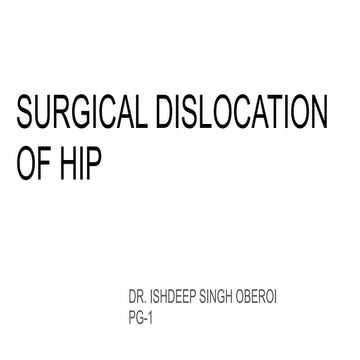 SURGICAL DISLOCATION OF HIP:GANZ APPROACH, KOCHER LANGENBACK,GIBSON ...