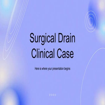 Surgical Drain Clinical Case by Slidesgo.pptx