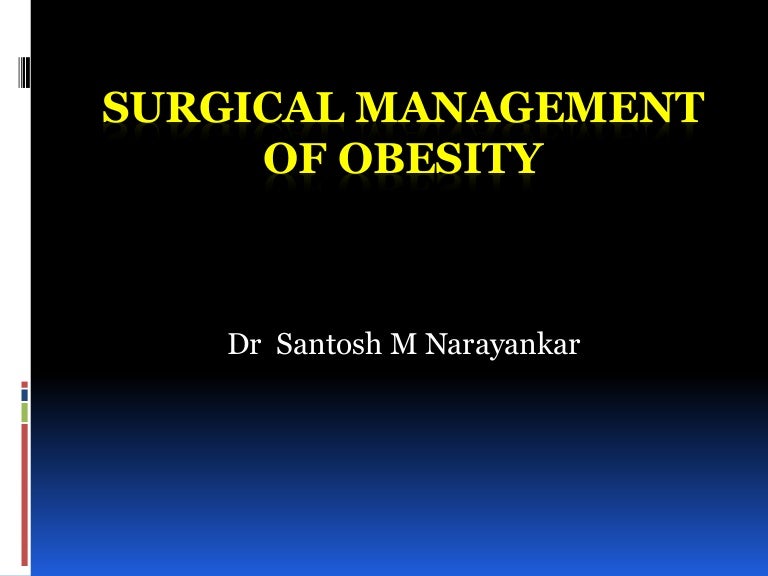 Surgical Management Of Obesity & Its Complications