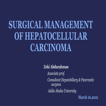 SURGICAL Mx of HCC 2021 . Dr ZEKI Abdurahman Abubeker | PPTX