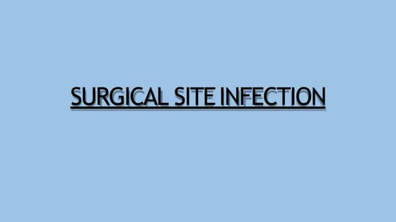 Surgical site infection | PPTX | Infectious Diseases | Diseases and ...