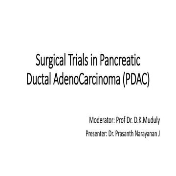 Surgical Trials in Pancreatic Ductal AdenoCarcinoma (PDAC.pptx