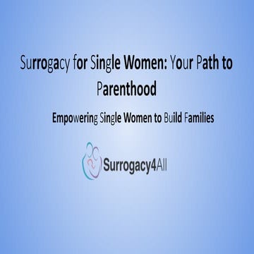 Surrogacy for Single Women: Your Path to Parenthood | PPT