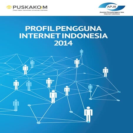 Profil Pengguna Internet Indonesia 2014 (Riset oleh APJII dan PUSKAKOM ...