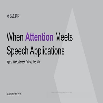 Interspeech 2019 Survey Talk: When Attention Meets Speech Applications | PPTX