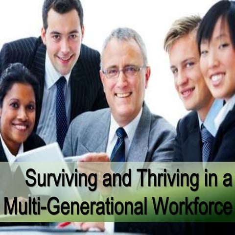 Surviving in a multi generational workforce - ceo roundtable | PPTX ...