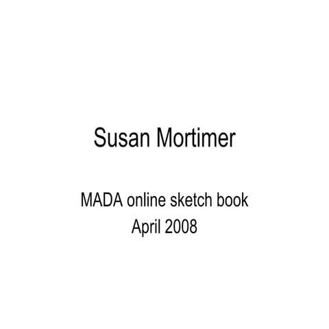 Susan Mortimer Mada Sketch Book April 2008 | PPT