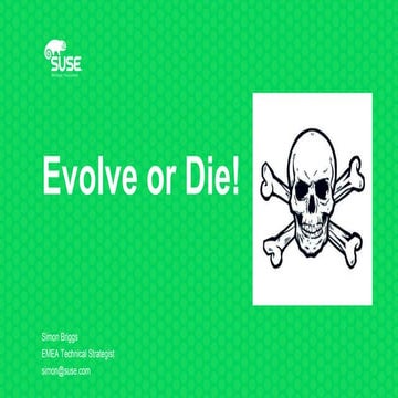 Keynote: Evolve or die - Simon Briggs, SUSE | PPT