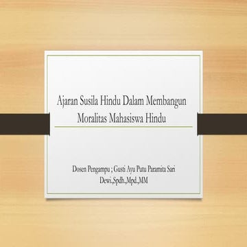 Ajaran Susila Hindu Dalam Membangun Moralitas Mahasiswa Hindu | PPTX