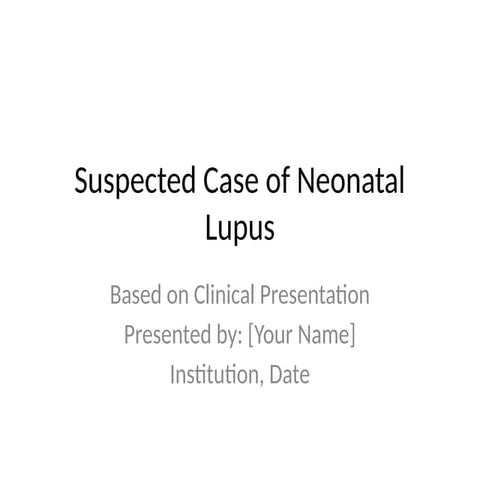 Suspected_Neonatal_Lupus_Presentation.pptx