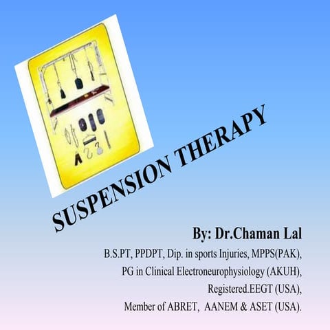 Suspension Therapy By Dr Chaman Lal (CK) 07-12-2018.ppt