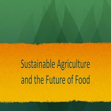 Sustainable Agriculture and the Future of Food | PPTX