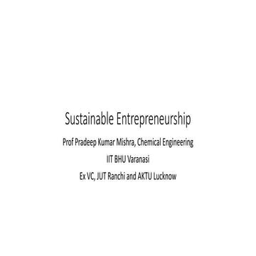 Sustainable Entrepreneurship by Prof Pradeep Kumar Mishra , Chemical ...