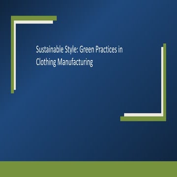 Sustainable Style Green Practices in Clothing Manufacturing.pptx