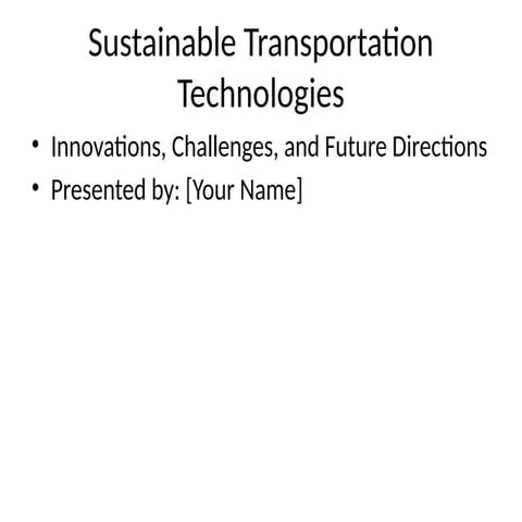 Sustainable_Transportation_Technologies_PPT.pptx